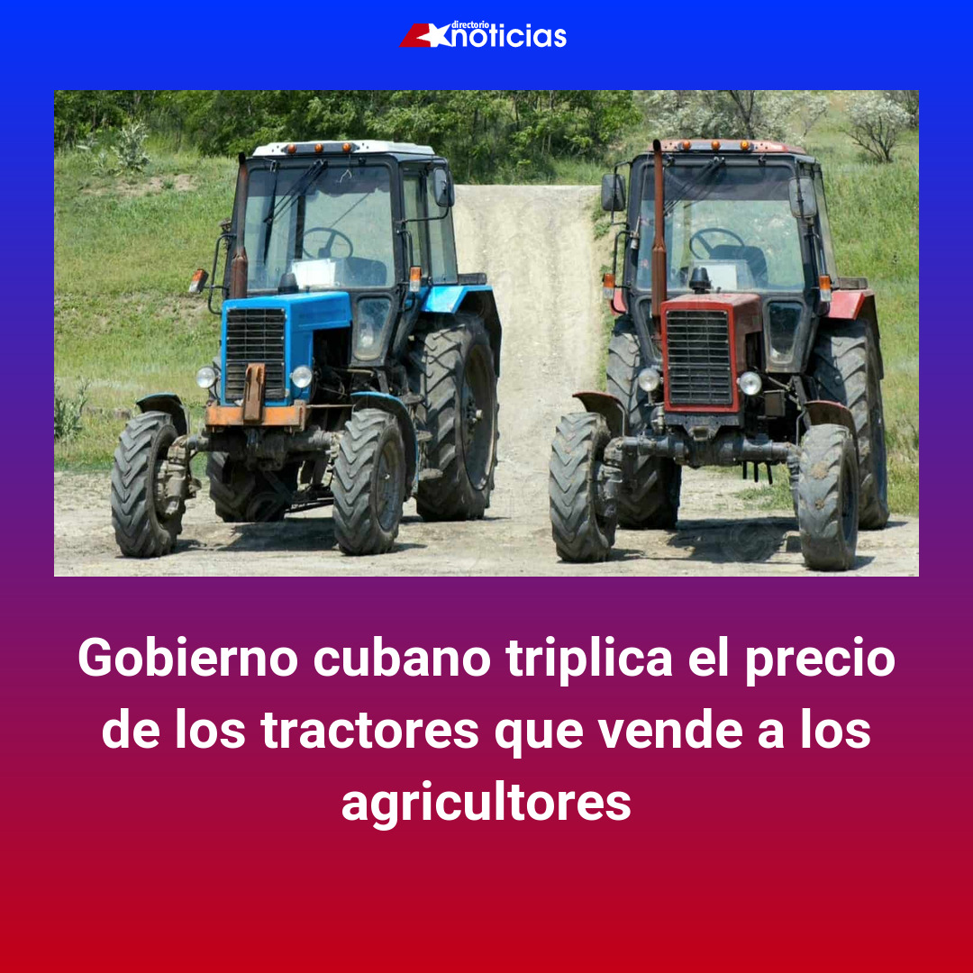 Gobierno cubano triplica el precio de los tractores que vende a los ...