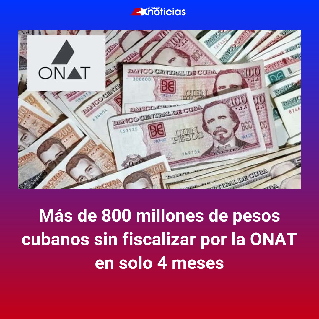 Más de 800 millones de pesos cubanos sin fiscalizar por la ONAT en solo ...