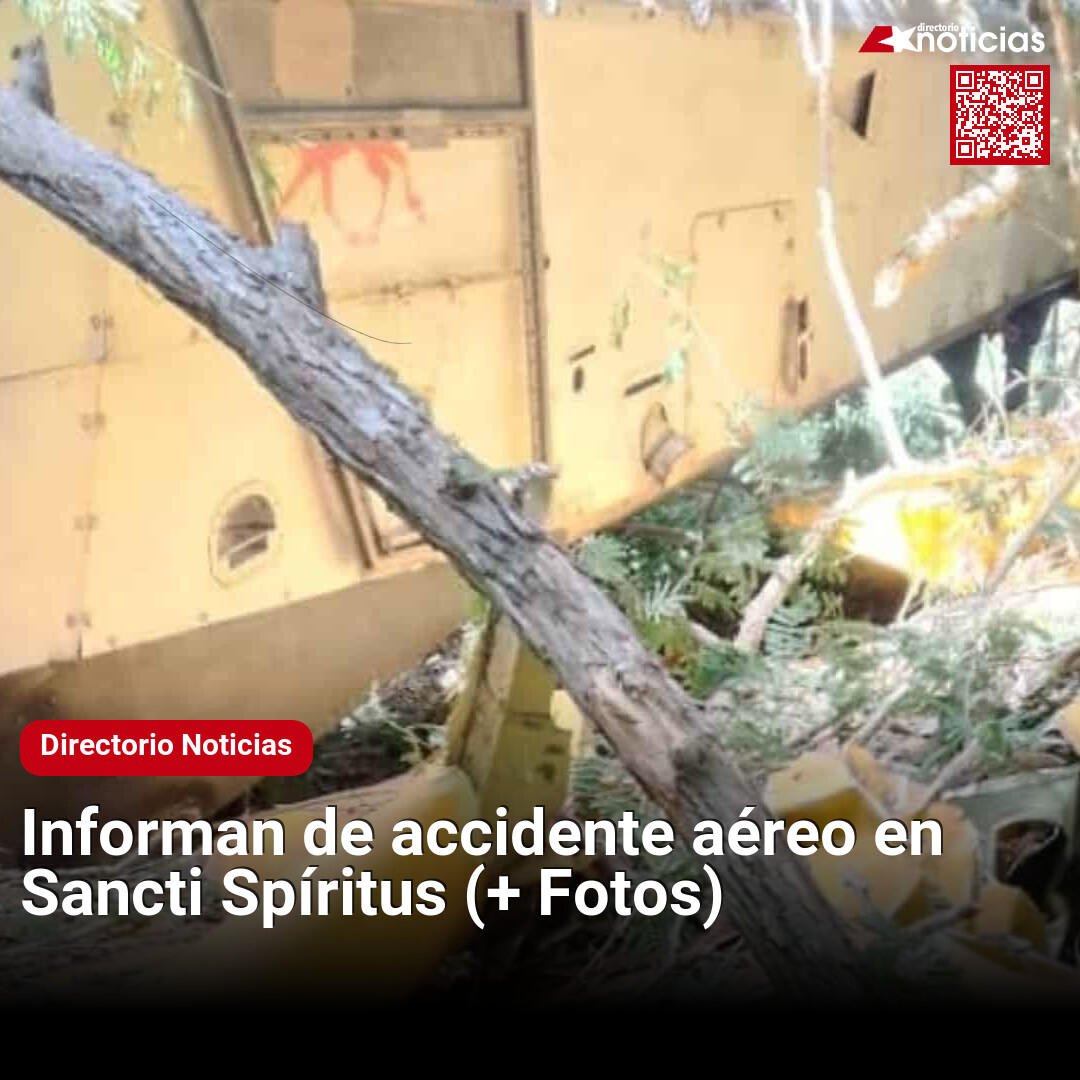 Última Hora: informan de accidente aéreo en Sancti Spíritus (+ Fotos)