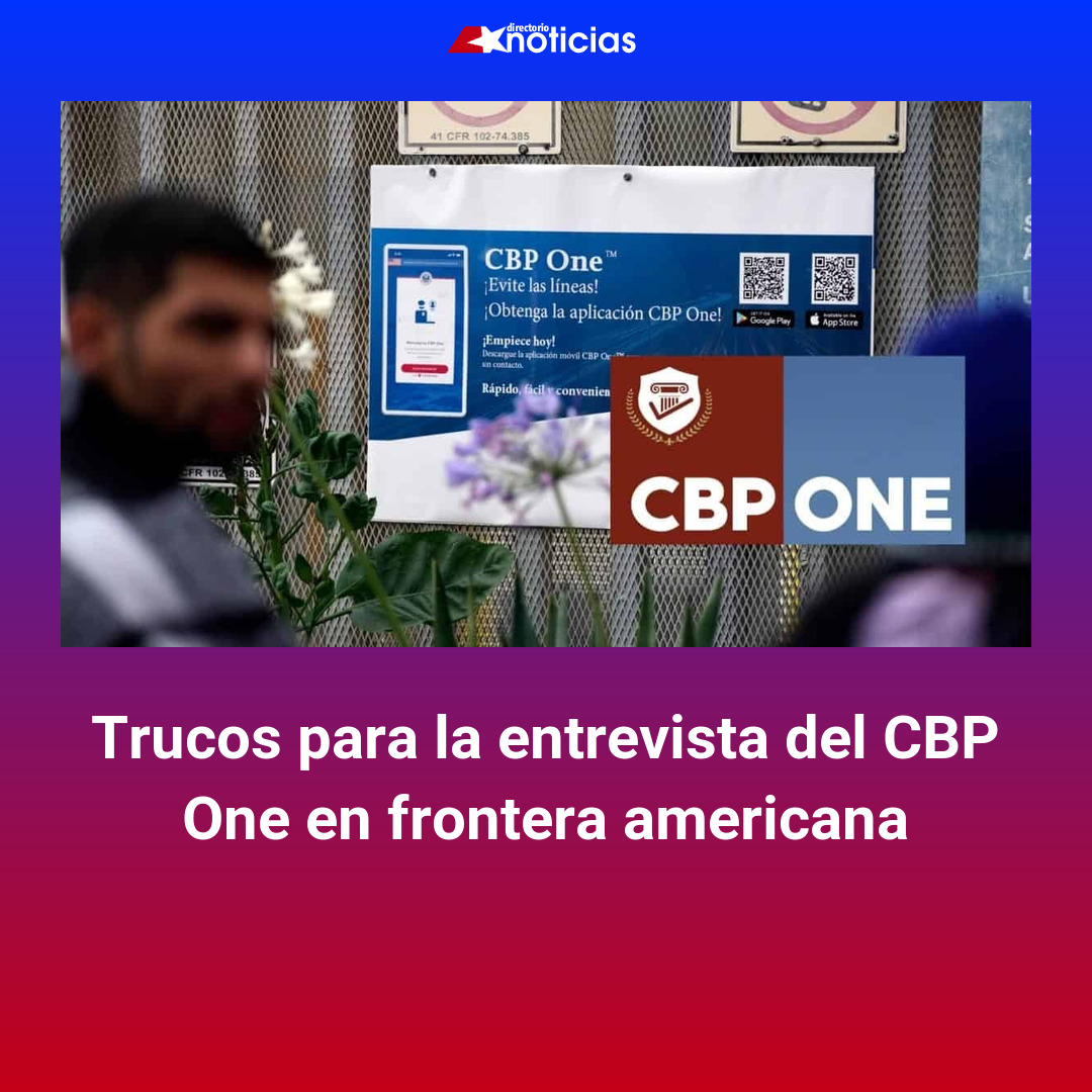 Trucos para la entrevista del CBP One en frontera americana