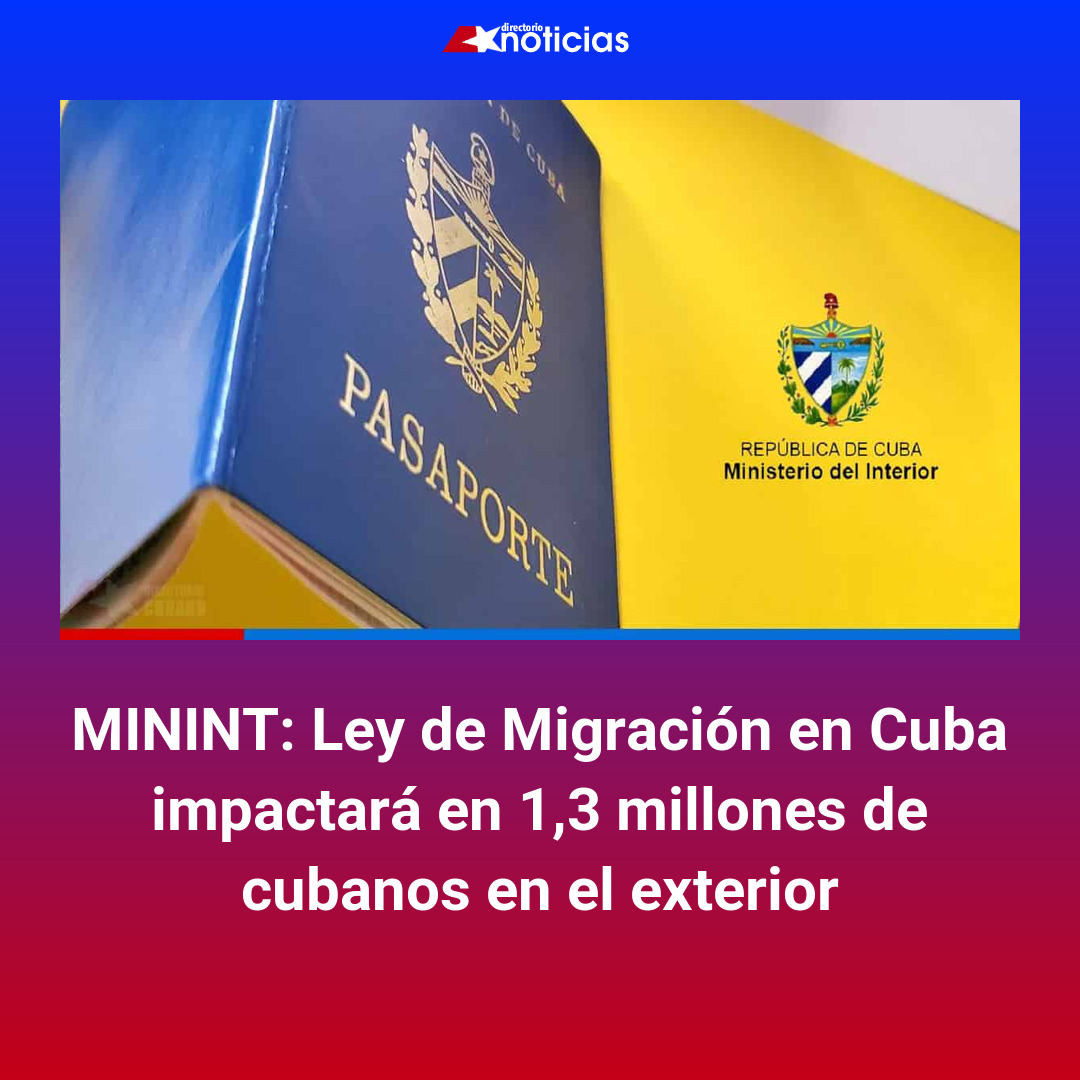 MININT: Ley de Migración en Cuba impactará en 1,3 millones de cubanos ...