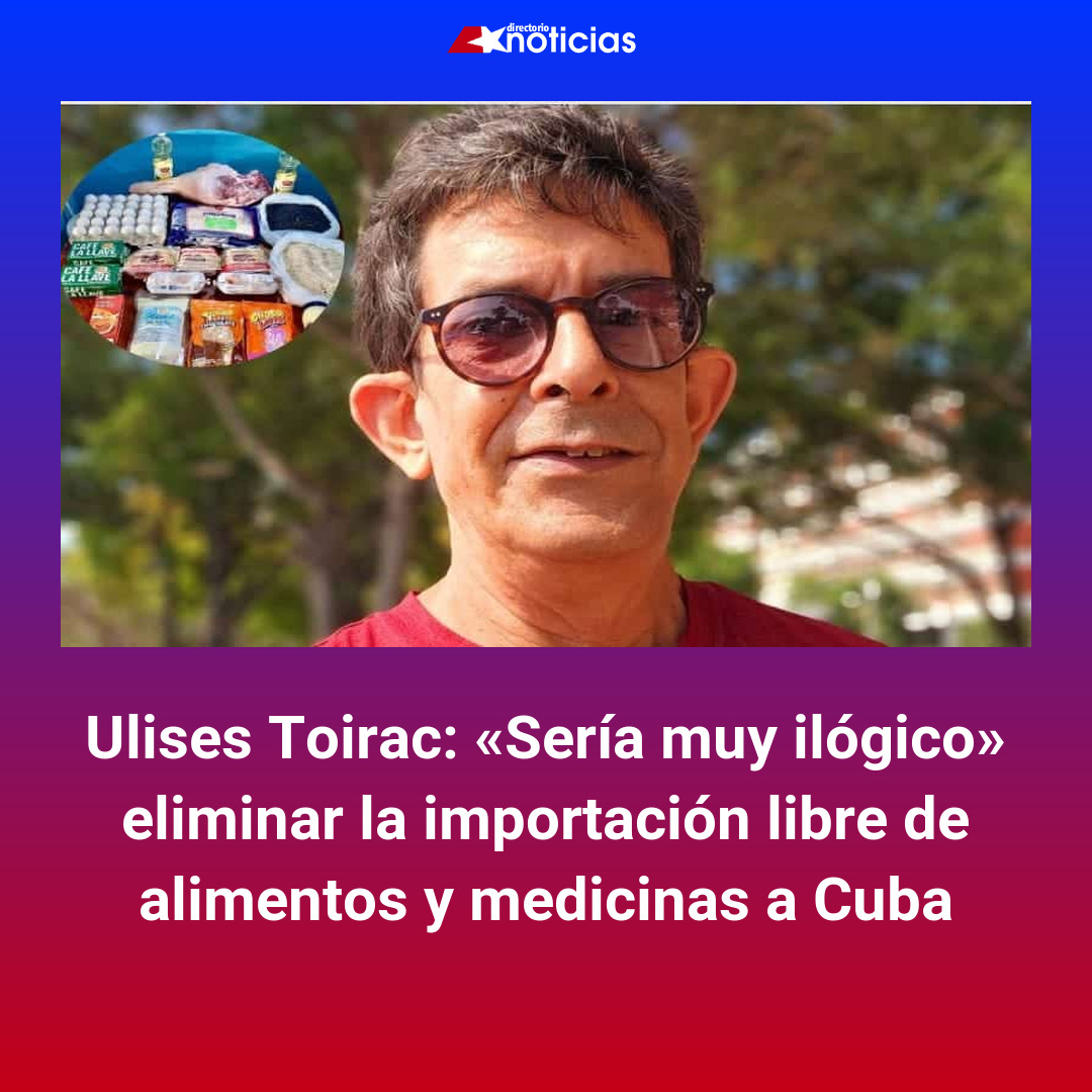 Ulises Toirac: "Sería muy ilógico" eliminar la importación libre de ...