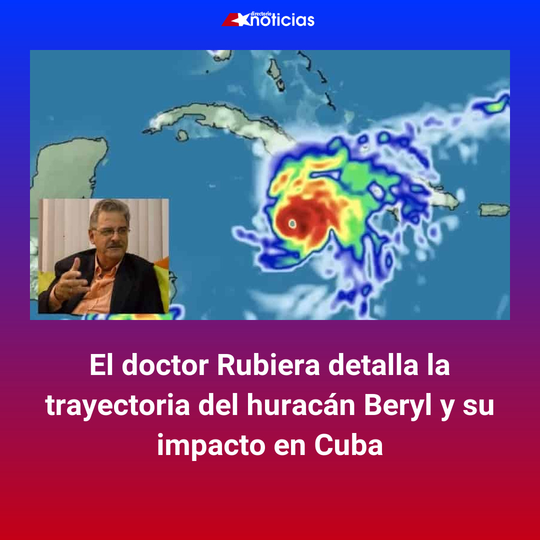 El doctor Rubiera detalla la trayectoria del huracán Beryl y su impacto ...