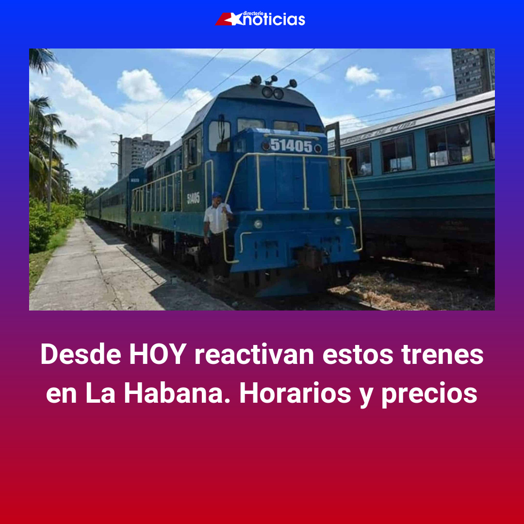 Desde HOY reactivan estos trenes en La Habana. Horarios y precios