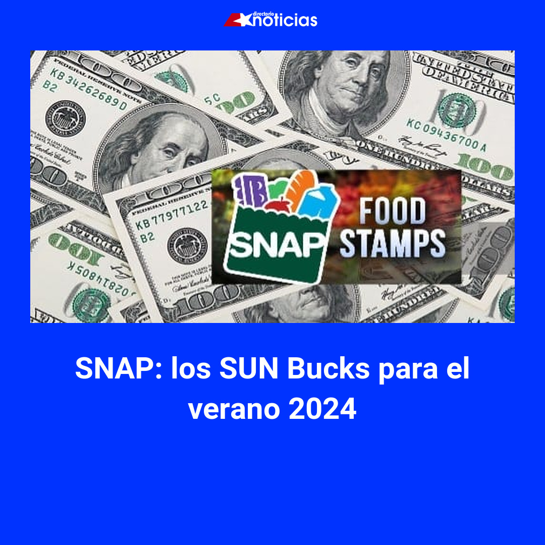SNAP: los SUN Bucks para el verano 2024