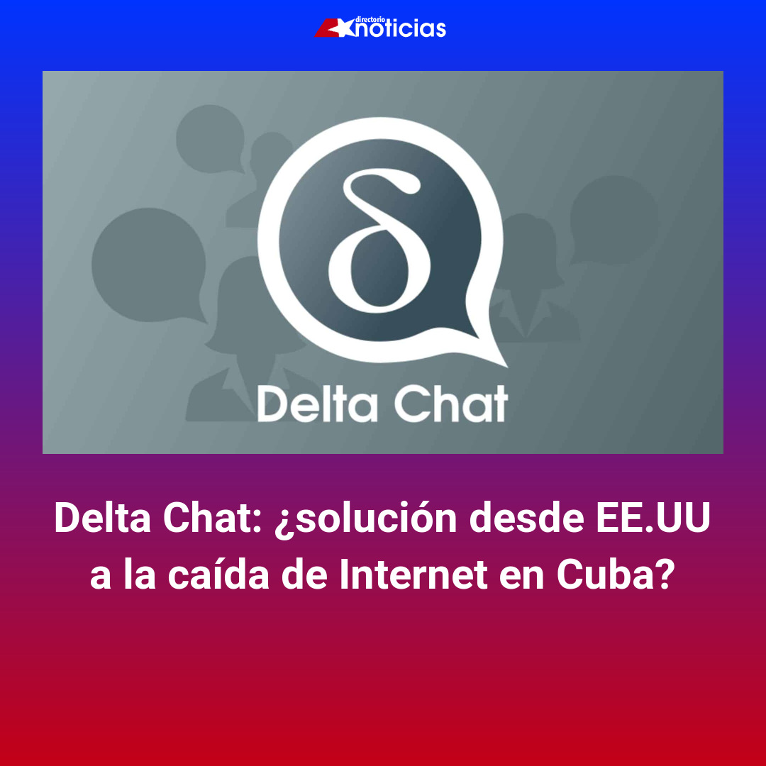 Delta Chat: ¿solución desde EE.UU a la caída de Internet en Cuba?