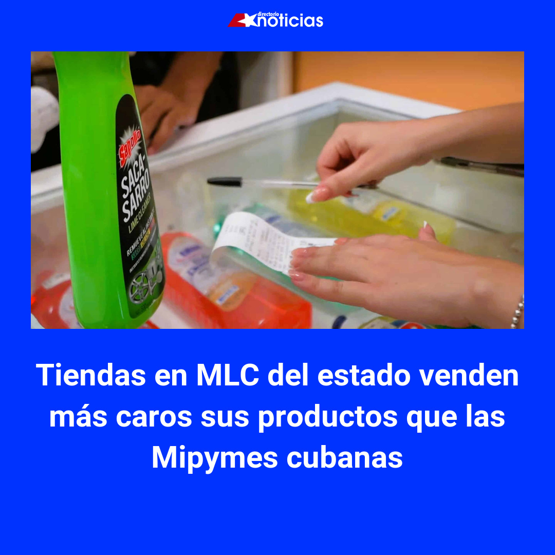 Tiendas en MLC del estado venden más caros sus productos que las ...