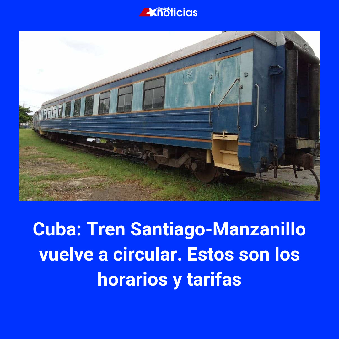 Cuba: Tren Santiago-Manzanillo vuelve a circular. Estos son los ...