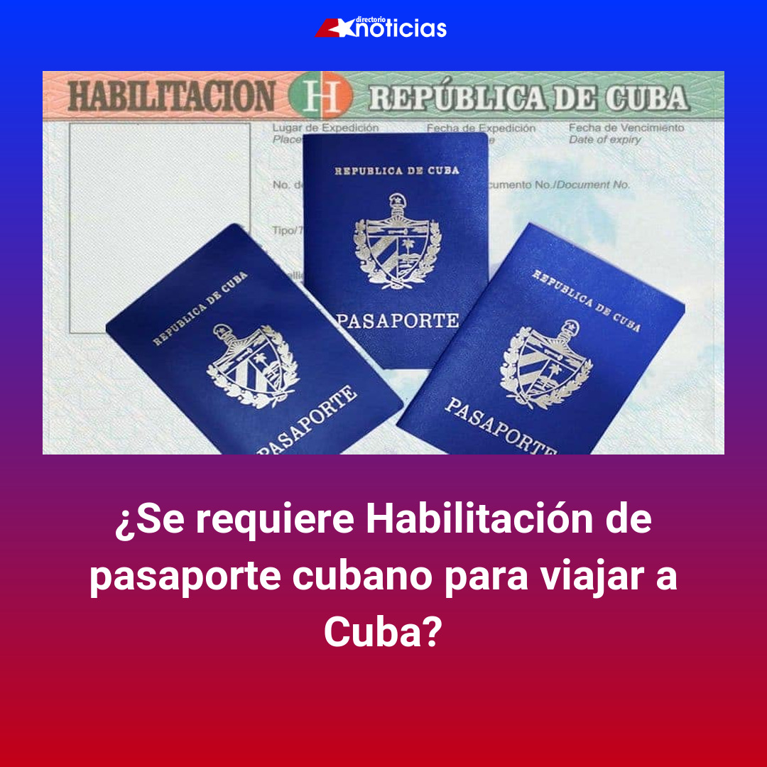 ¿Se requiere Habilitación de pasaporte cubano para viajar a Cuba?