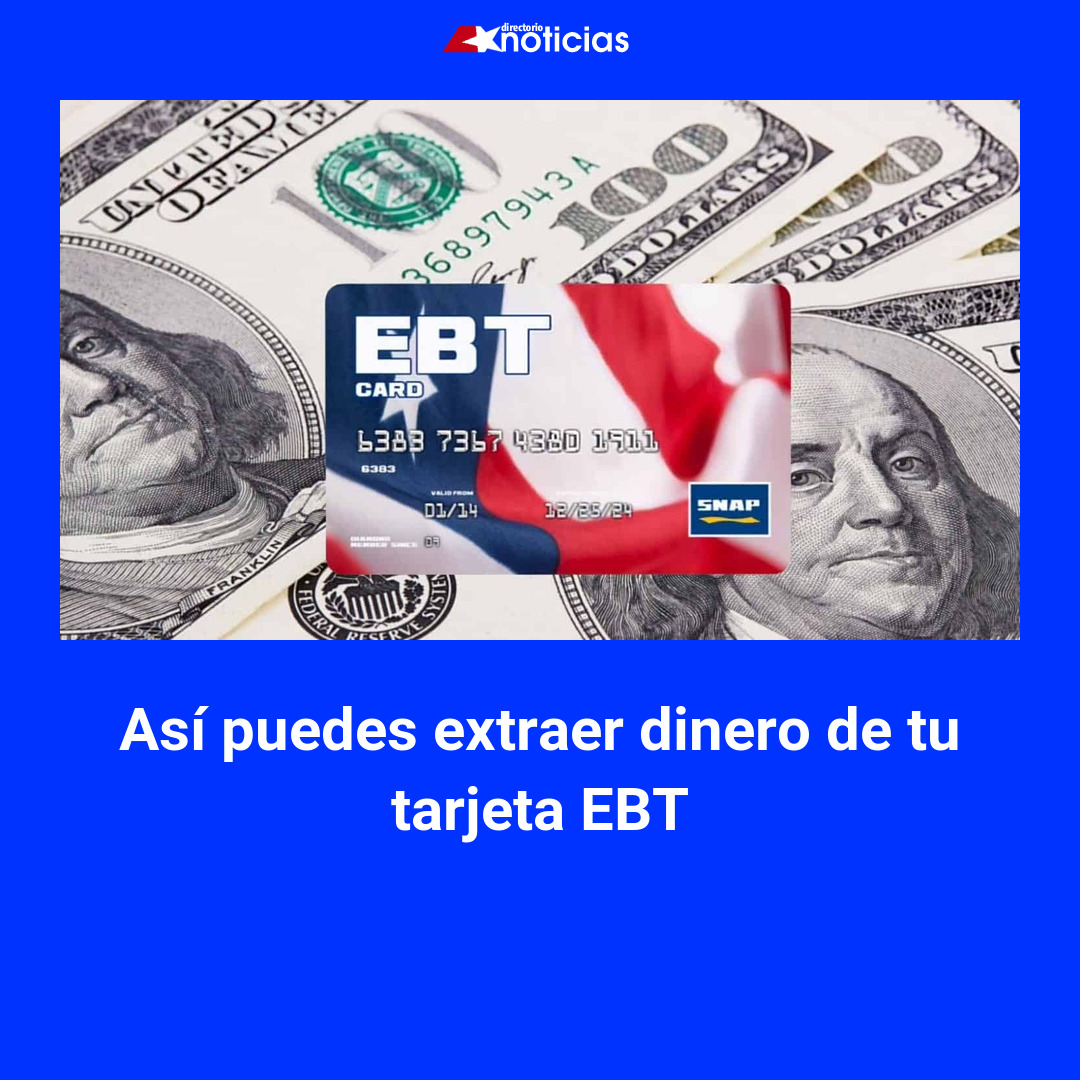 Así puedes extraer dinero de tu tarjeta EBT