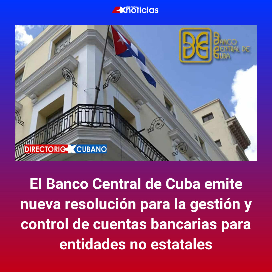 El Banco Central de Cuba emite nueva resolución para la gestión y ...