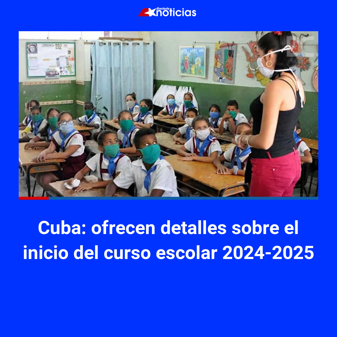 Cuba: ofrecen detalles sobre el inicio del curso escolar 2024-2025