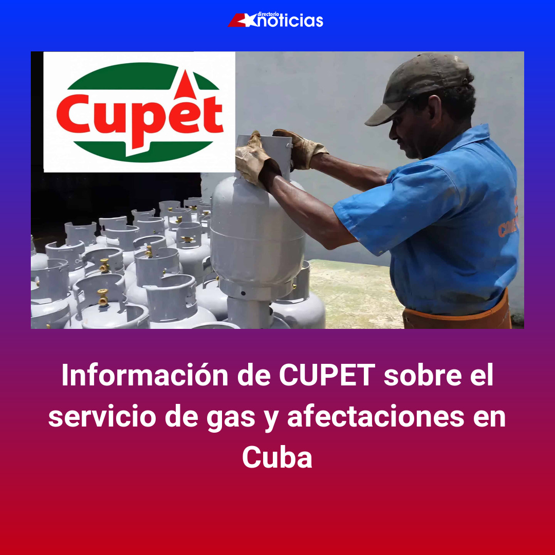 Información de CUPET sobre el servicio de gas y afectaciones en Cuba