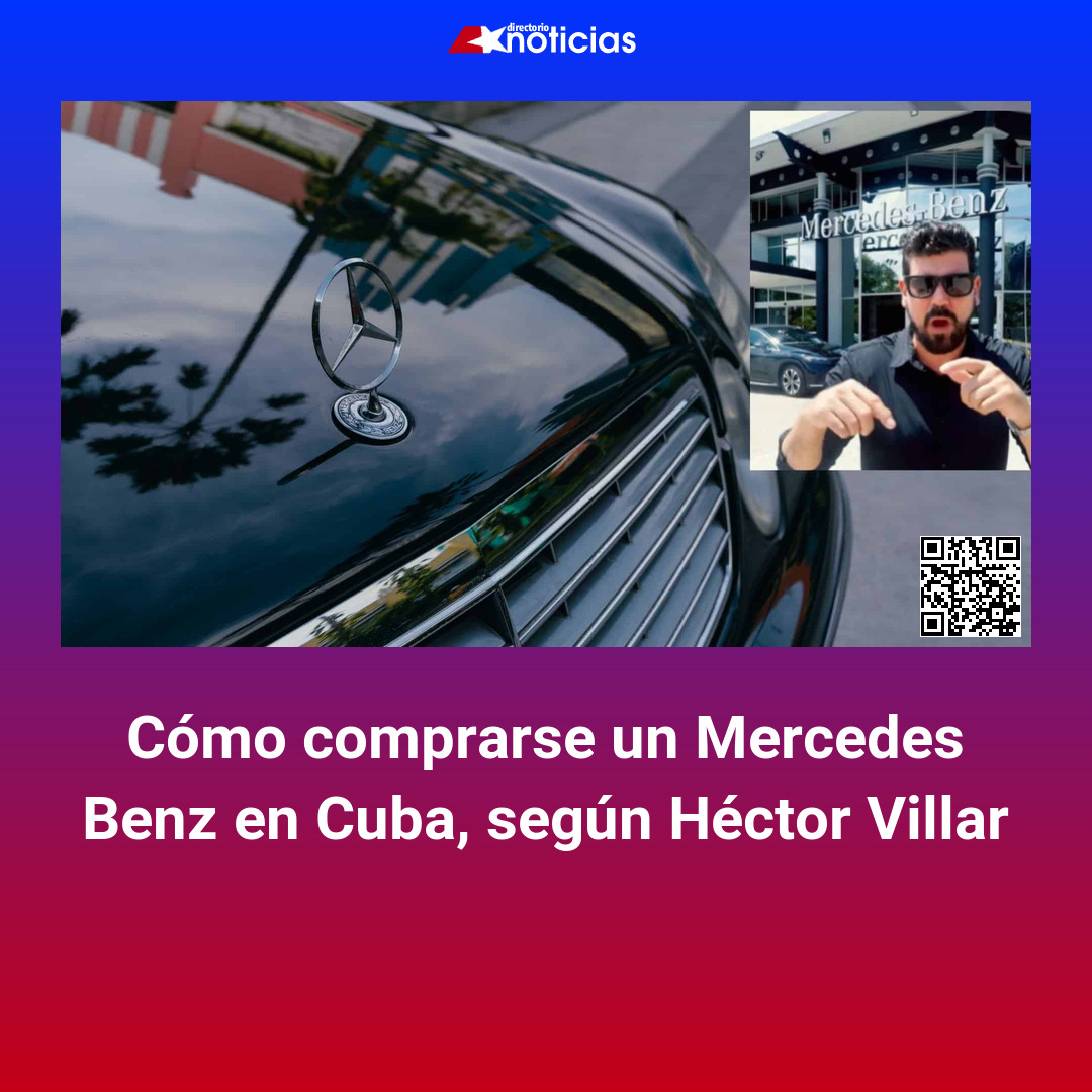 Cómo comprarse un Mercedes Benz en Cuba, según Héctor Villar