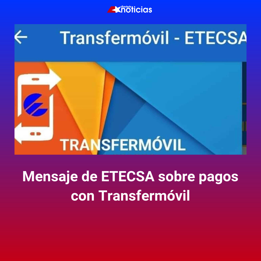 Mensaje de ETECSA sobre pagos con Transfermóvil