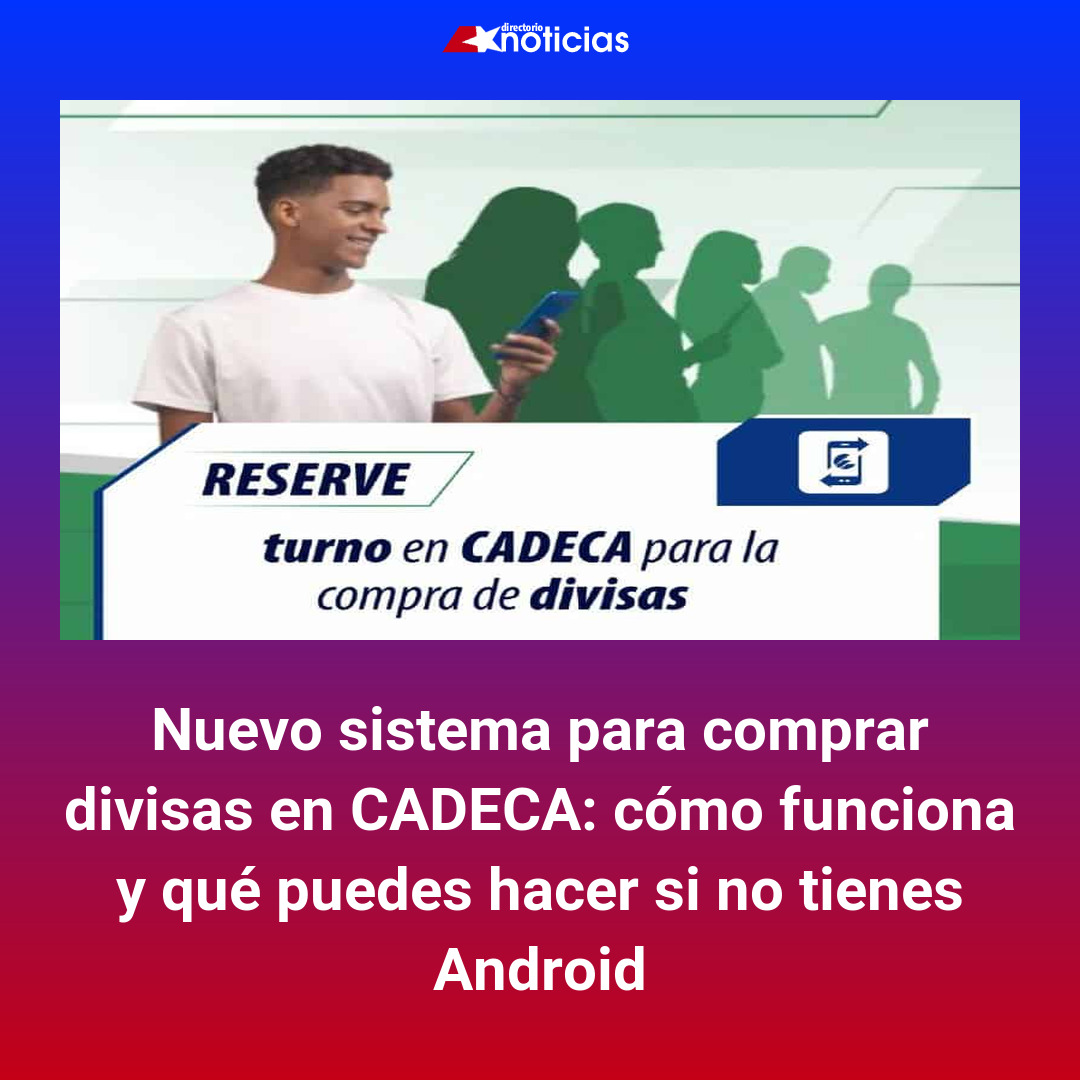 Nuevo sistema para comprar divisas en CADECA: cómo funciona y qué ...