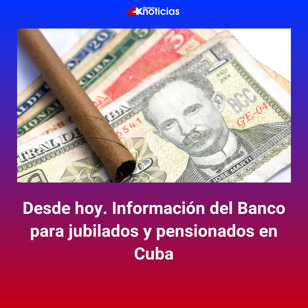 Desde hoy. Información del Banco para jubilados y pensionados en Cuba