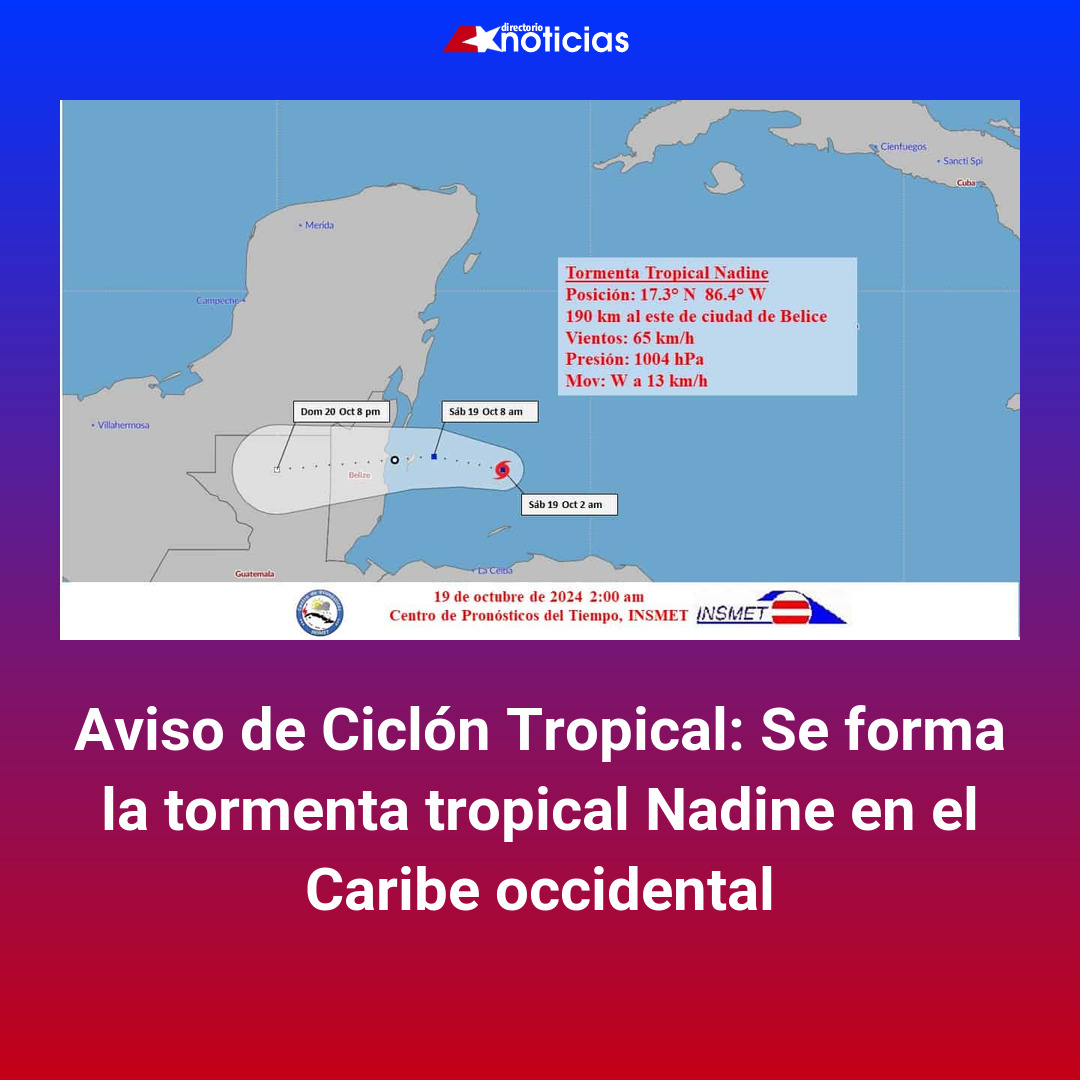 Aviso de Ciclón Tropical: Se forma la tormenta tropical Nadine en el Caribe occidental